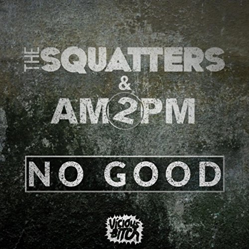 Play No Good by The The Squatters & Am2pm on Amazon Music