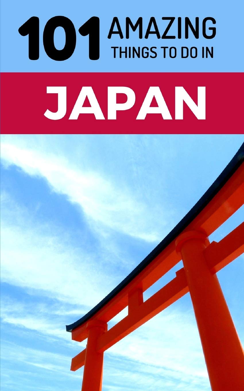 Amazon | 101 Amazing Things to Do in Japan: Japan Travel Guide (Tokyo ...