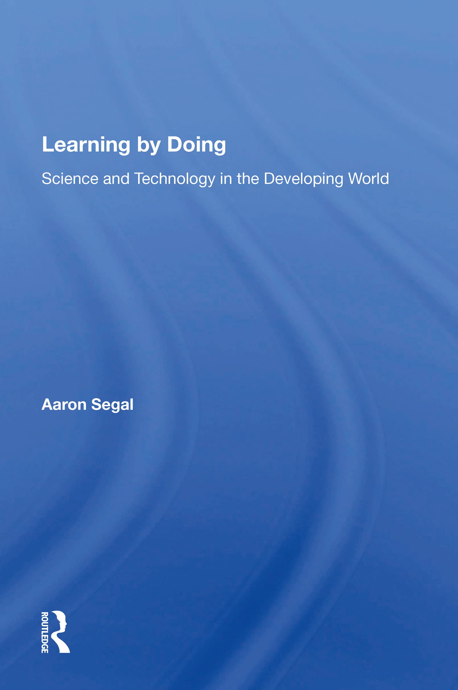 Learning By Doing: Segal, Aaron: 9780367156053: Amazon.com: Books