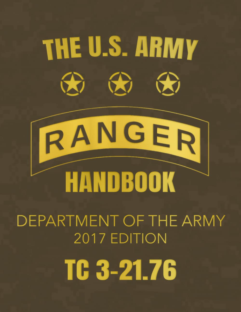 Ranger Handbook: TC 3-21.76, April 2017 Edition: Department of the Army ...