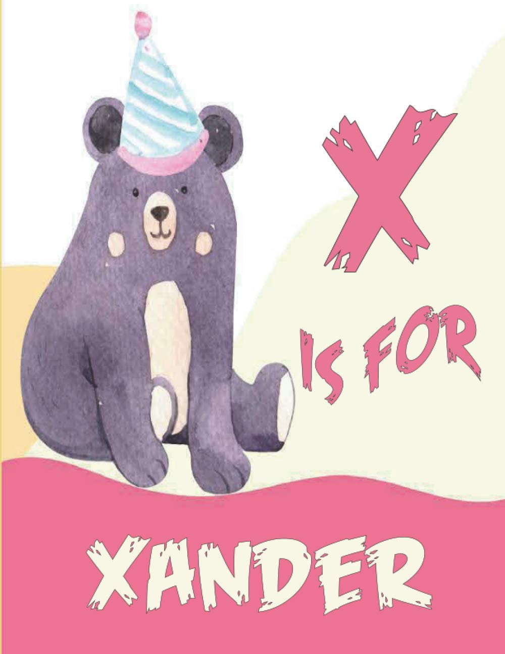 Buy X is for Xander: A Personalized Alphabet Book All About You with ...
