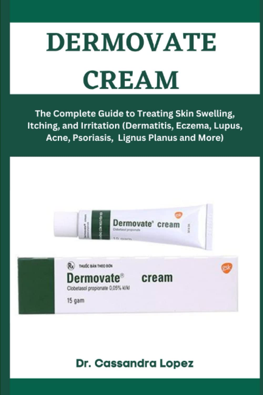 Buy DERMOVATE CREAM: The Complete Guide to Treating Skin Swelling ...