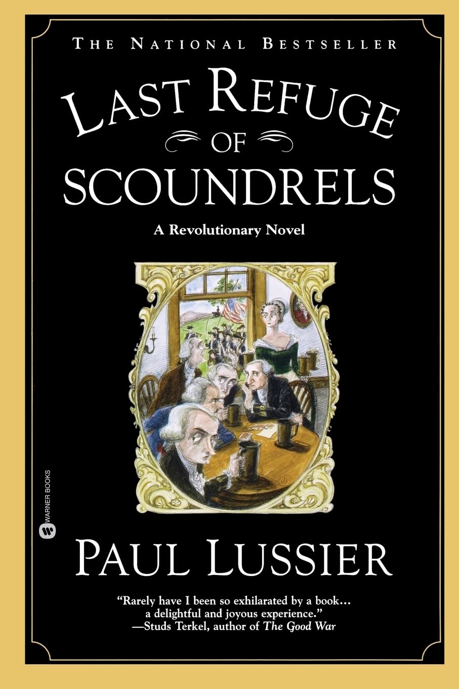 Last Refuge of Scoundrels: A Revolutionary Novel: Lussier, Paul ...