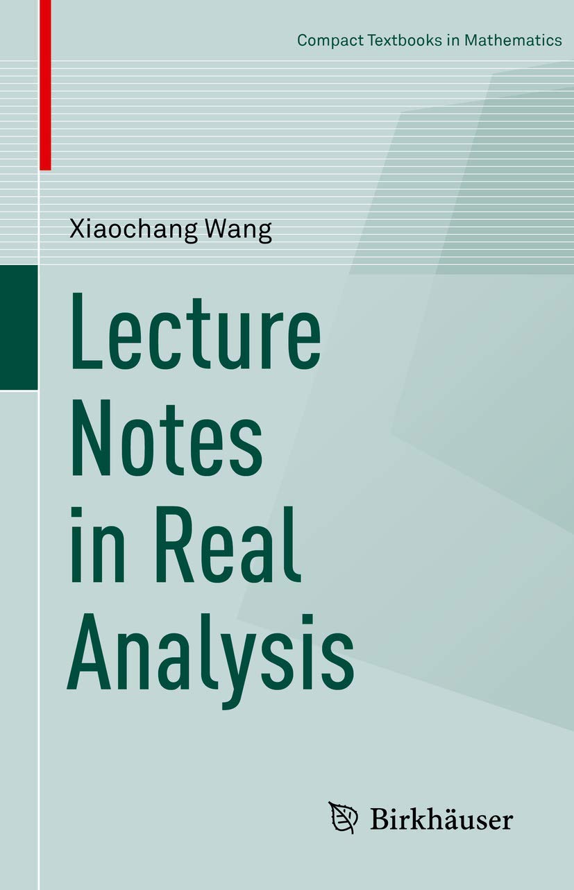 Lecture Notes in Real Analysis (Compact Textbooks in Mathematics): Wang ...