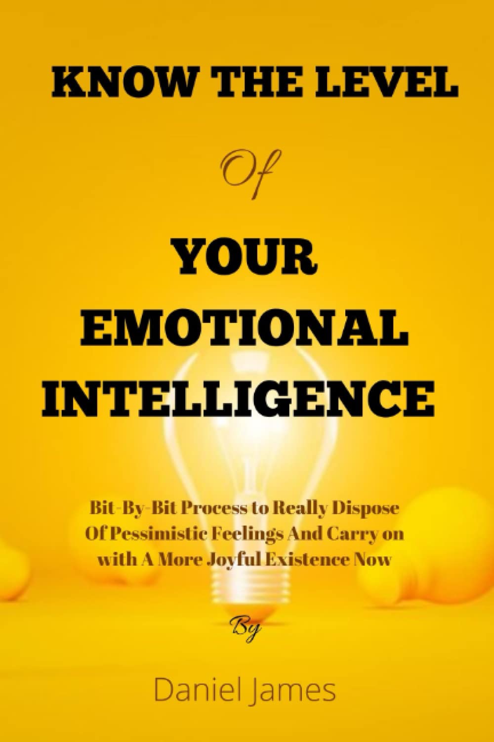 Buy Know the Level of Your Emotional Intelligence: Bit by Bit Process ...