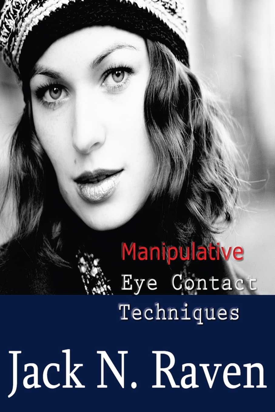 Manipulative Eye Contact Techniques: Install thoughts and feelings just ...