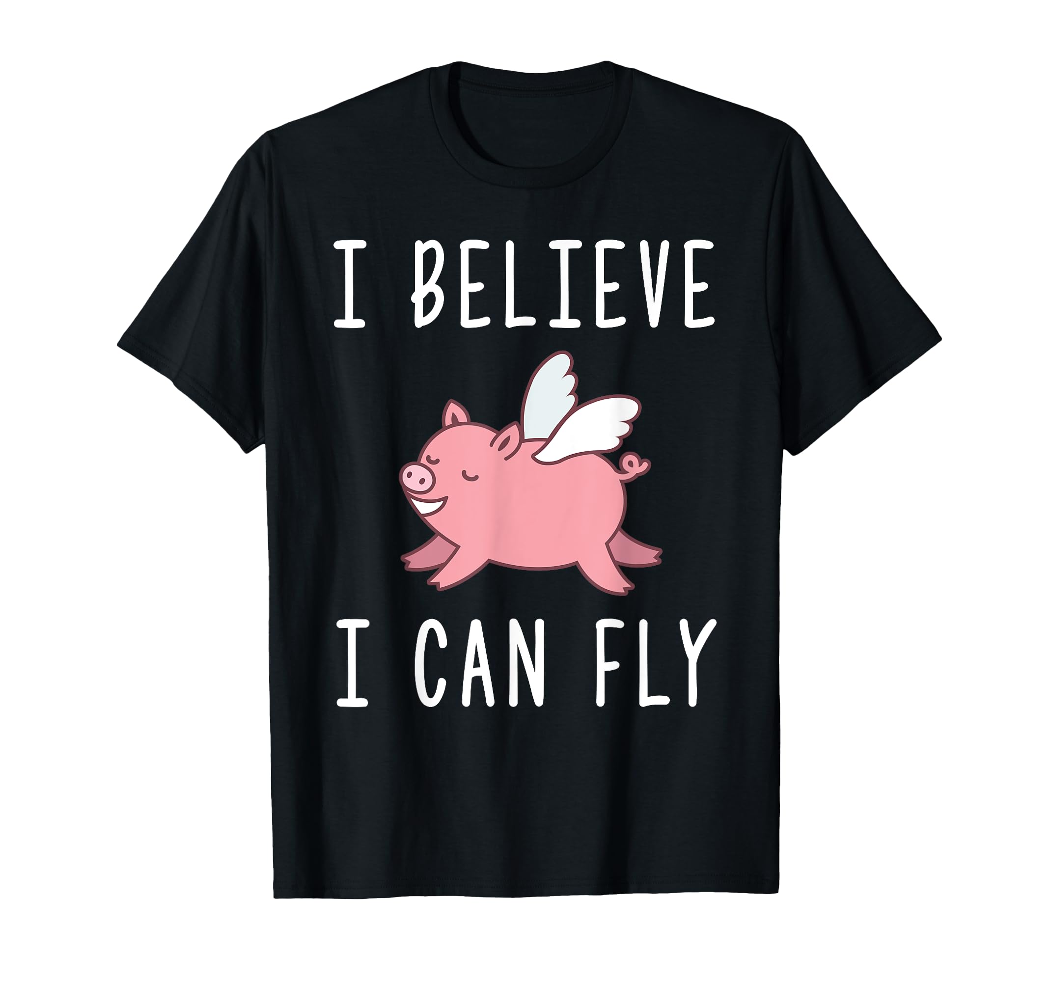 Amazon.com: Flying Pig Shirt - I Believe I Can Fly - Funny Pigs Fly T ...