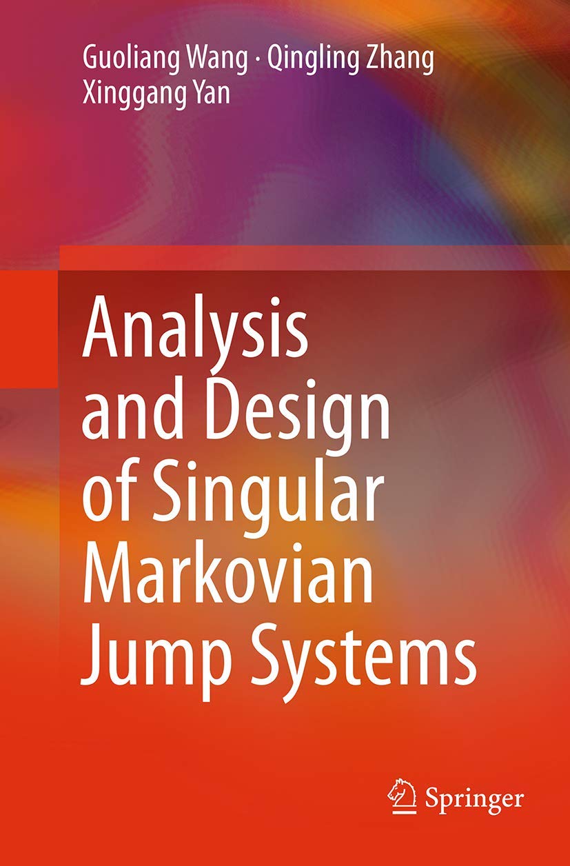 Analysis and Design of Singular Markovian Jump Systems: Wang, Guoliang, Zhang, Qingling, Yan ...