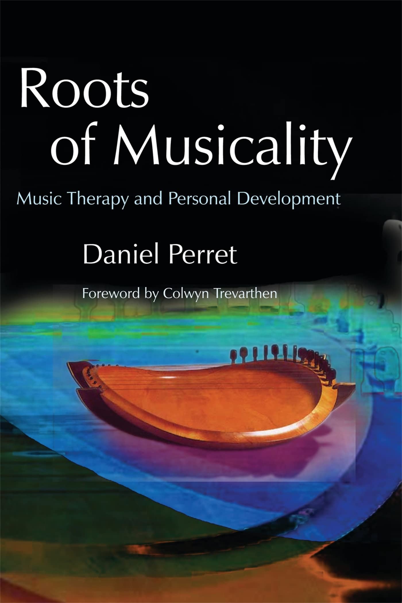 Roots of Musicality: Music Therapy and Personal Development: Perret ...