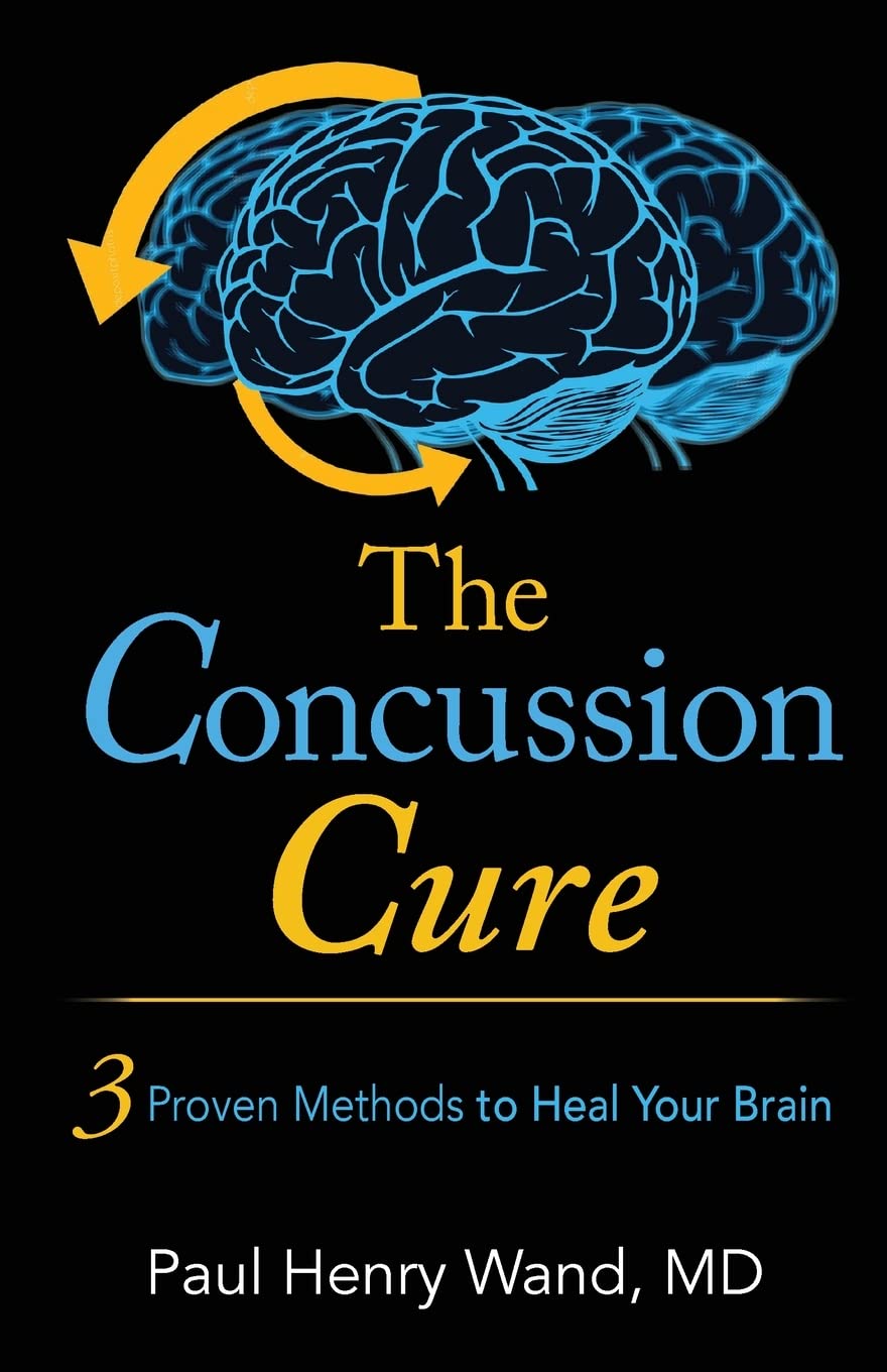 The Concussion Cure: 3 Proven Methods to Heal Your Brain: Wand, Paul ...