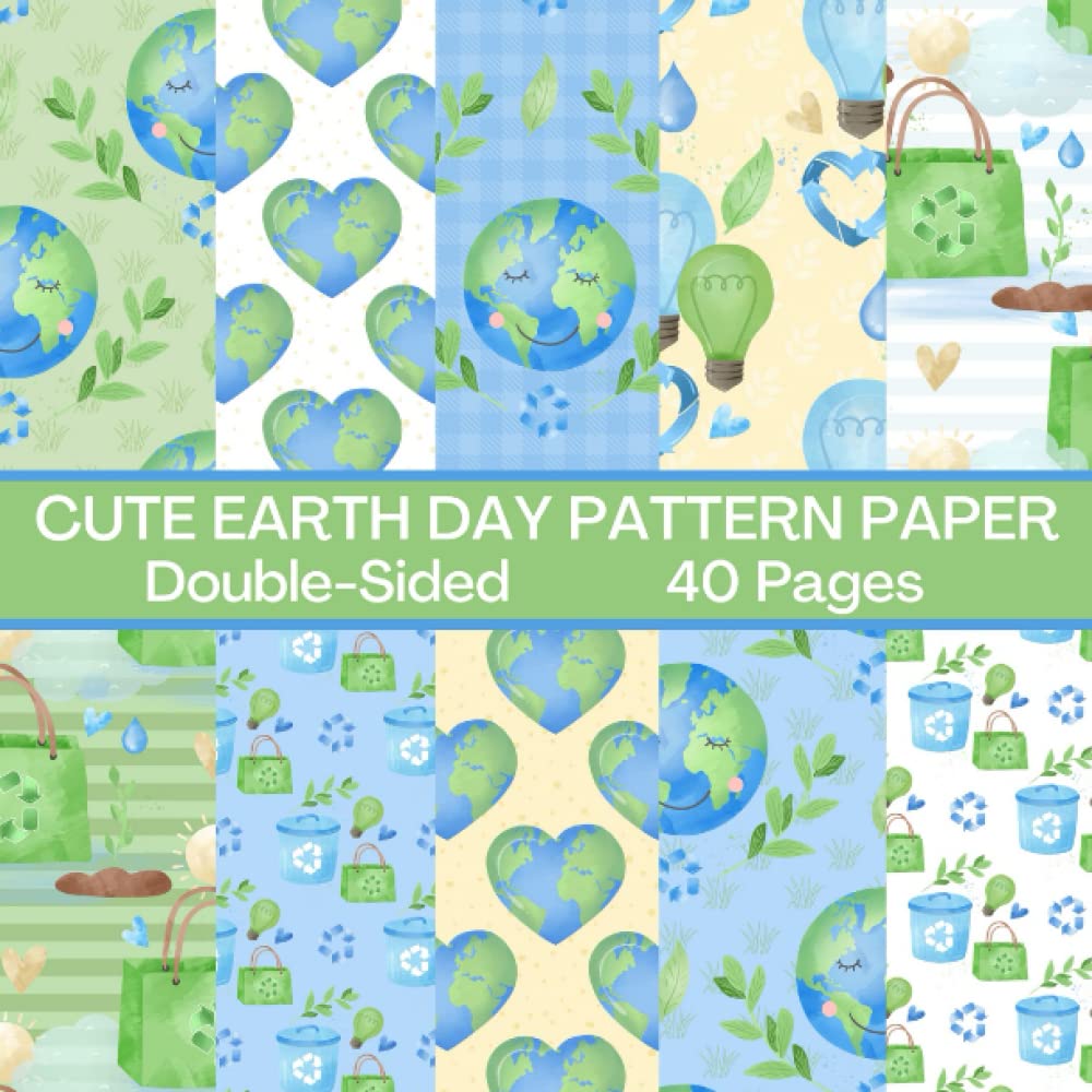 Cute Earth Day Scrapbook Paper 40 Pages 20 Sheets: Earth Day Pattern ...