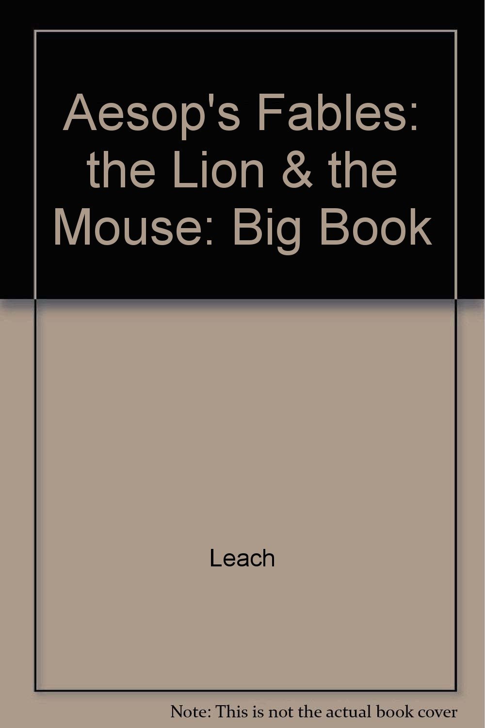 Aesop's Fables: the Lion & the Mouse: Big Book (Aesop's Fables): Leach ...