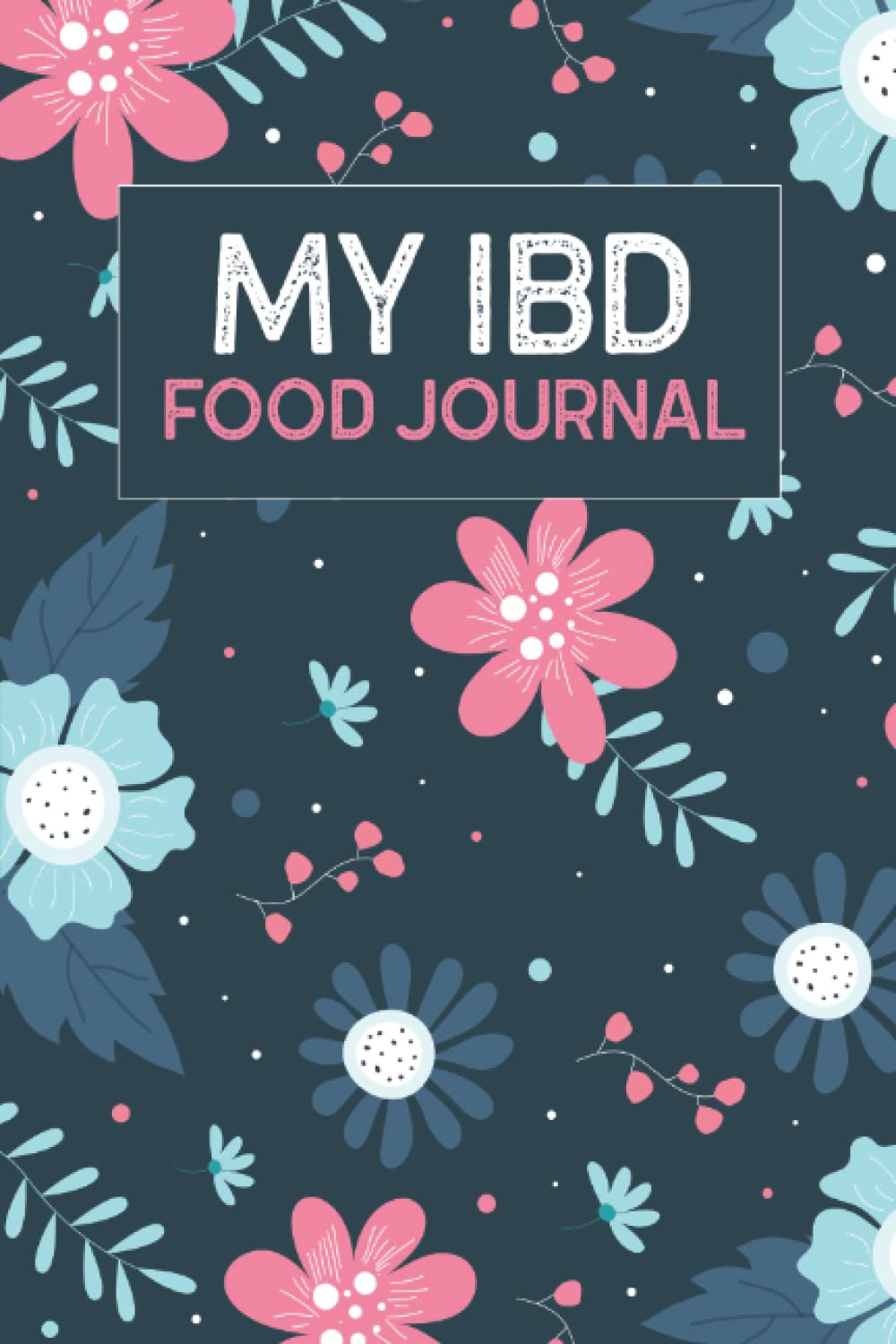 My IBD Food Journal: A 90 Day Food Diary & Symptom Tracker for Crohn's ...