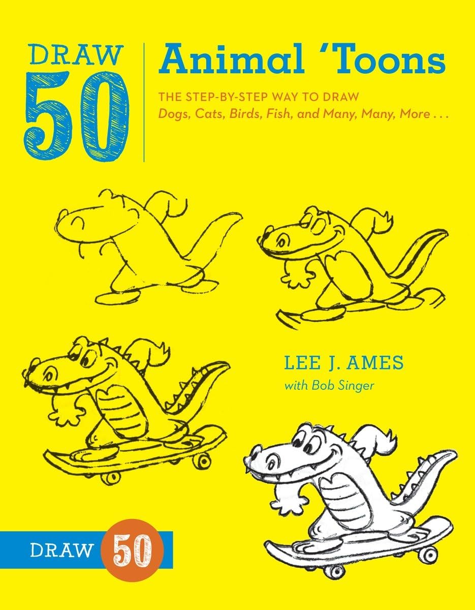 Draw 50 Animal 'Toons: The Step-by-Step Way to Draw Dogs, Cats, Birds ...
