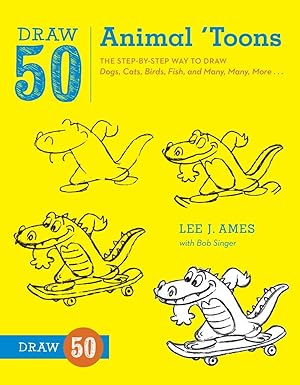 Draw 50 Animal 'Toons: The Step-by-Step Way to Draw Dogs, Cats, Birds ...