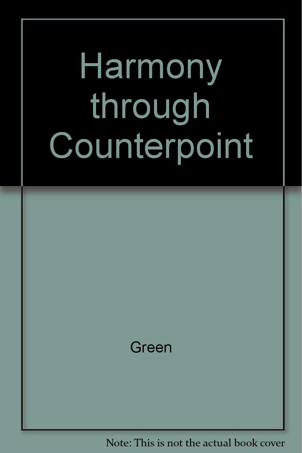 Harmony Through Counterpoint: A Programmed Introduction to the Theory ...