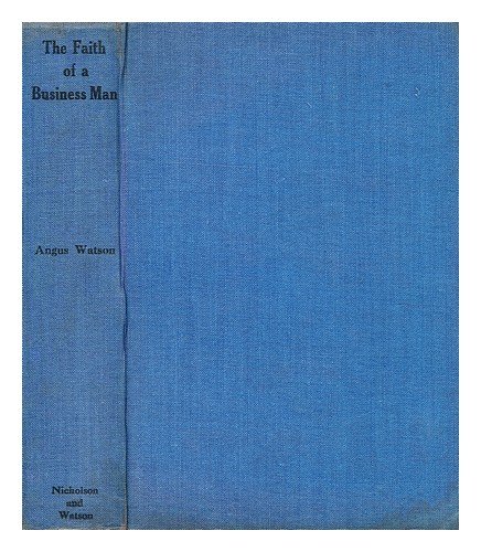 The Faith of a Business Man: Angus Watson: Amazon.com: Books
