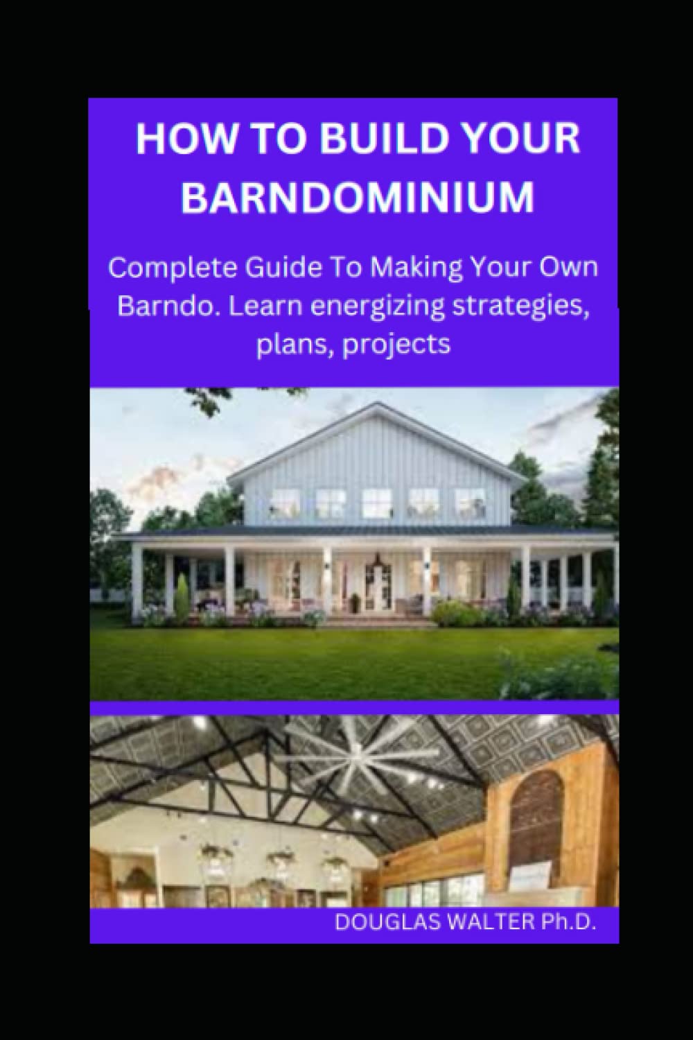 Buy HOW TO BUILD YOUR BARNDOMINIUM: Complete Guide To Making Your Own ...