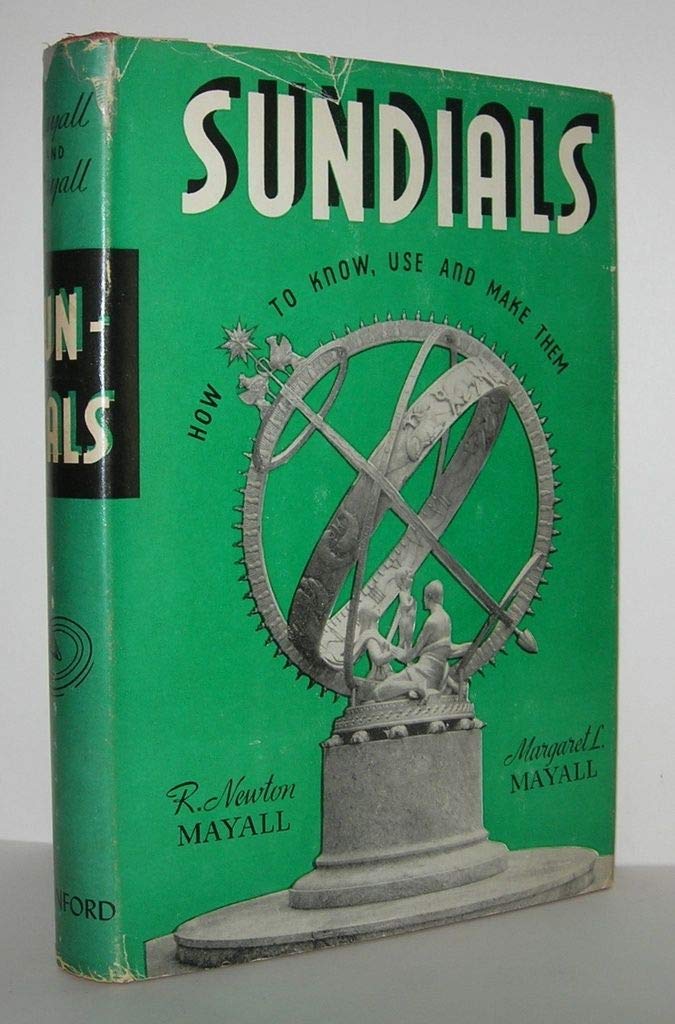 Sundials How to Know, Use, and Make Them: Mayall, R, Newton & Margaret ...
