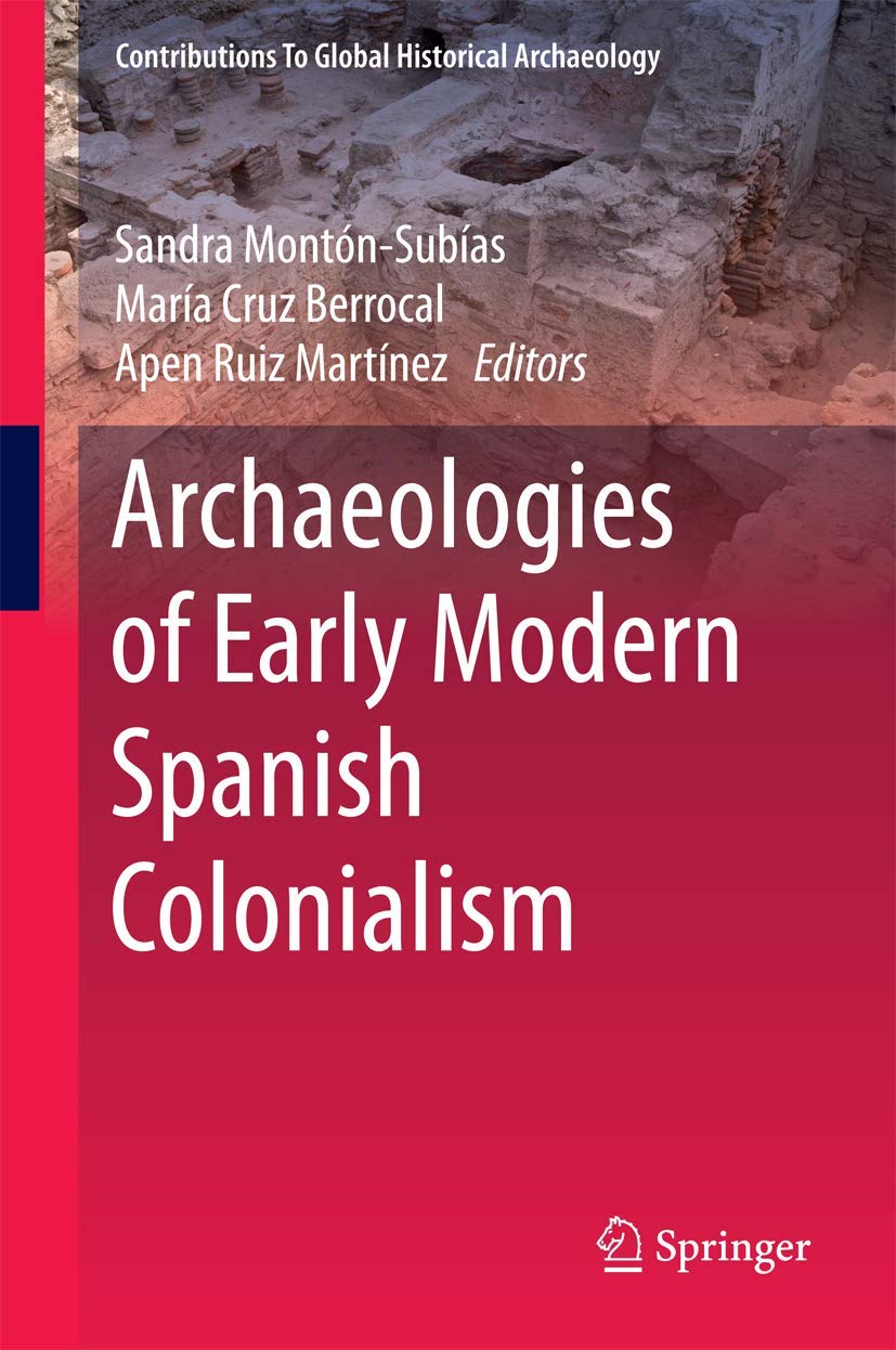 Amazon.com: Archaeologies of Early Modern Spanish Colonialism ...