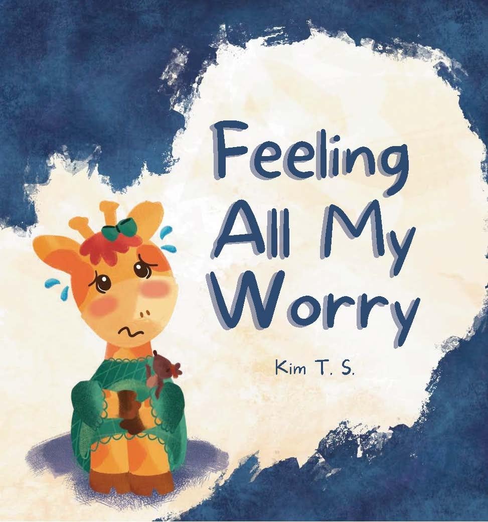 Feeling All My Worry: A Rhyming Book for Kids Who Worry Too Much ...