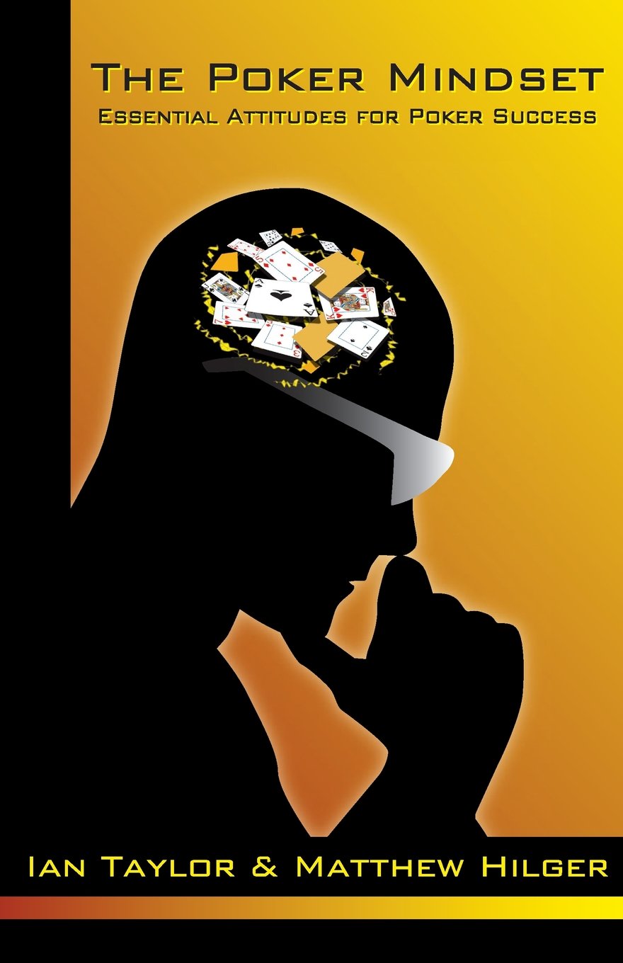 The Poker Mindset: Essential Attitudes for Poker Success: Matthew ...
