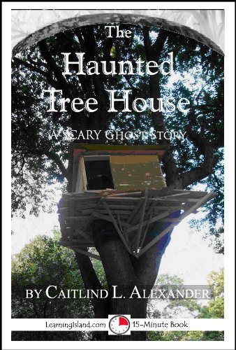 The Haunted Tree House: A Scary 15-Minute Ghost Story (15-Minute Books ...