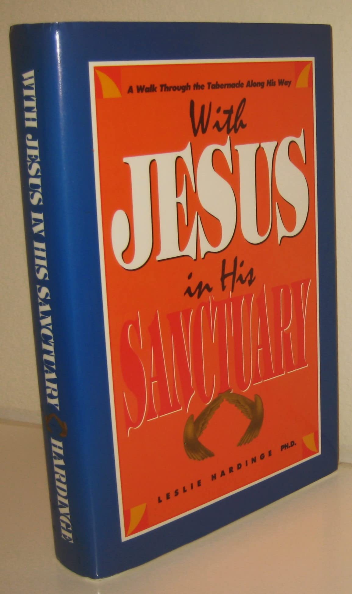 With Jesus in His Sanctuary - A Walk Through the Tabernacle Along His ...