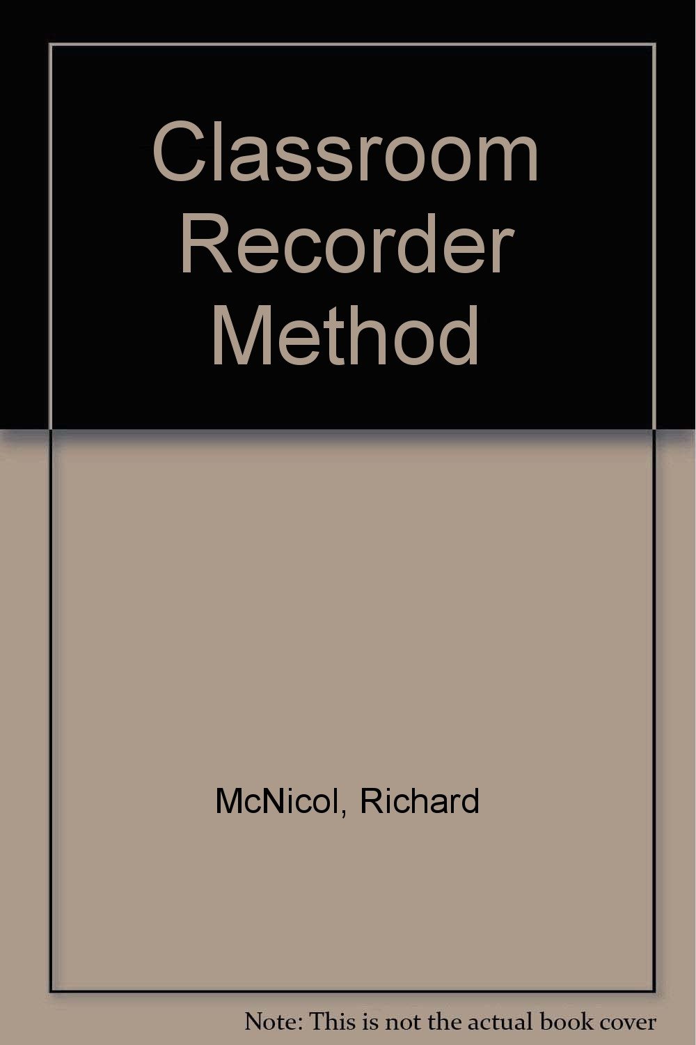 Amazon.com: Classroom Recorder Method, Bk 1: 9780769229669: McNicol ...