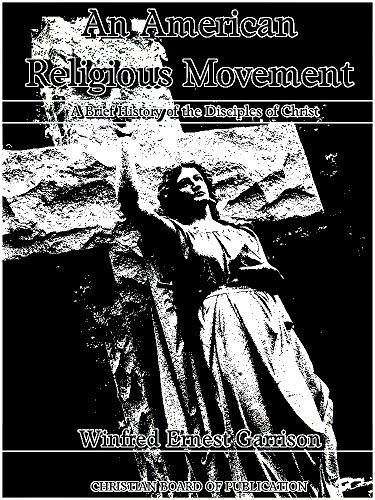 An American Religious Movement: A Brief History of the Disciples of ...