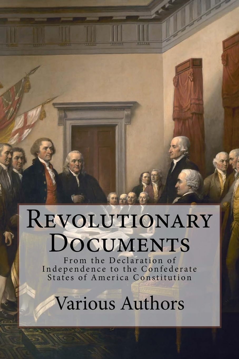 Revolutionary Documents: From the Declaration of Independence to the ...