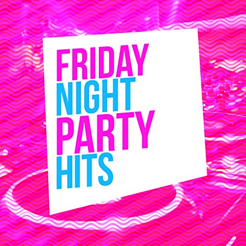 Amazon MusicでFriday Night Dance PartyのFriday Night Party Hitsを再生する