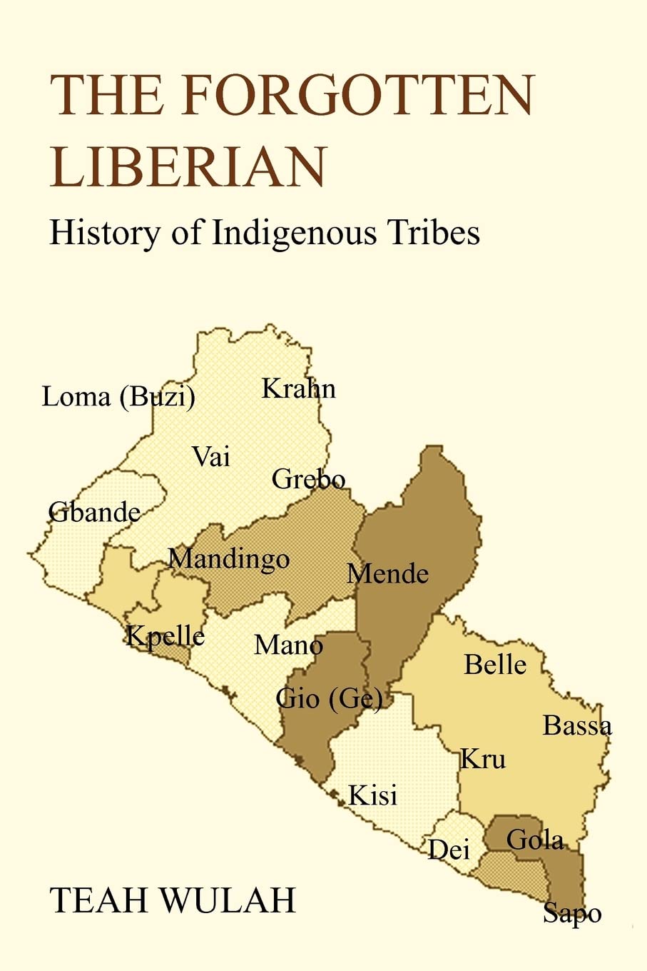 THE FORGOTTEN LIBERIAN: History of Indigenous Tribes: Wulah, Teah ...