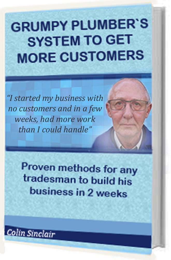 Grumpy Plumber`s System To Get More Customers: Proven method for any ...