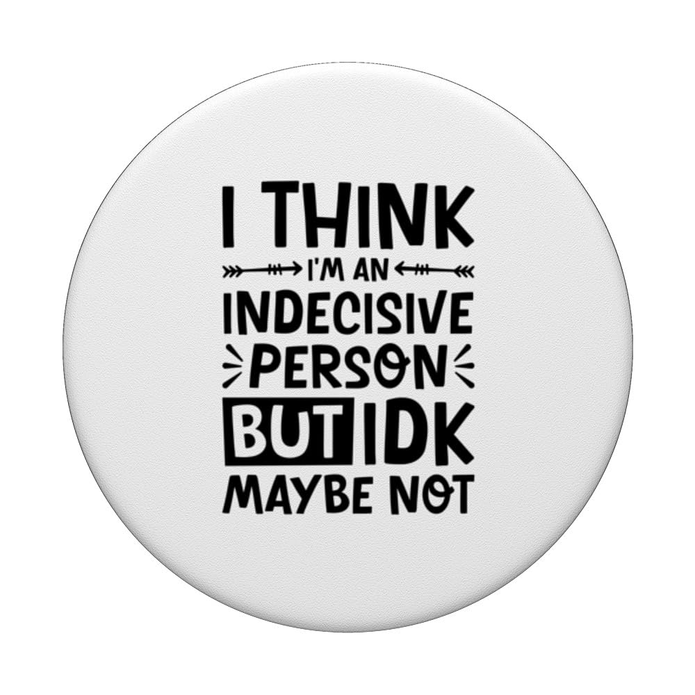 Indecisive People Quotes Unknown Quote From An Unknown Person.