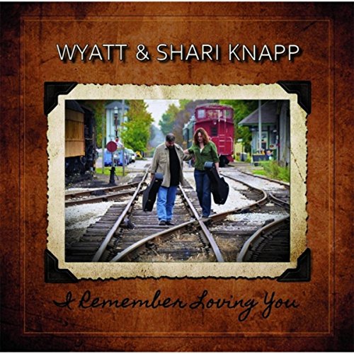 Play I Remember Loving You by Wyatt Knapp & Shari Knapp on Amazon Music