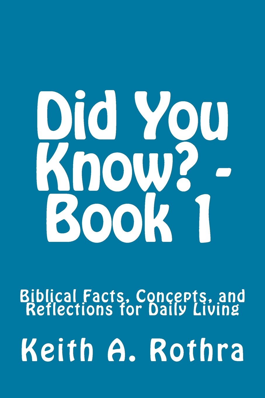 Did You Know? - Book 1: Biblical Facts, Concepts, and Reflections for ...