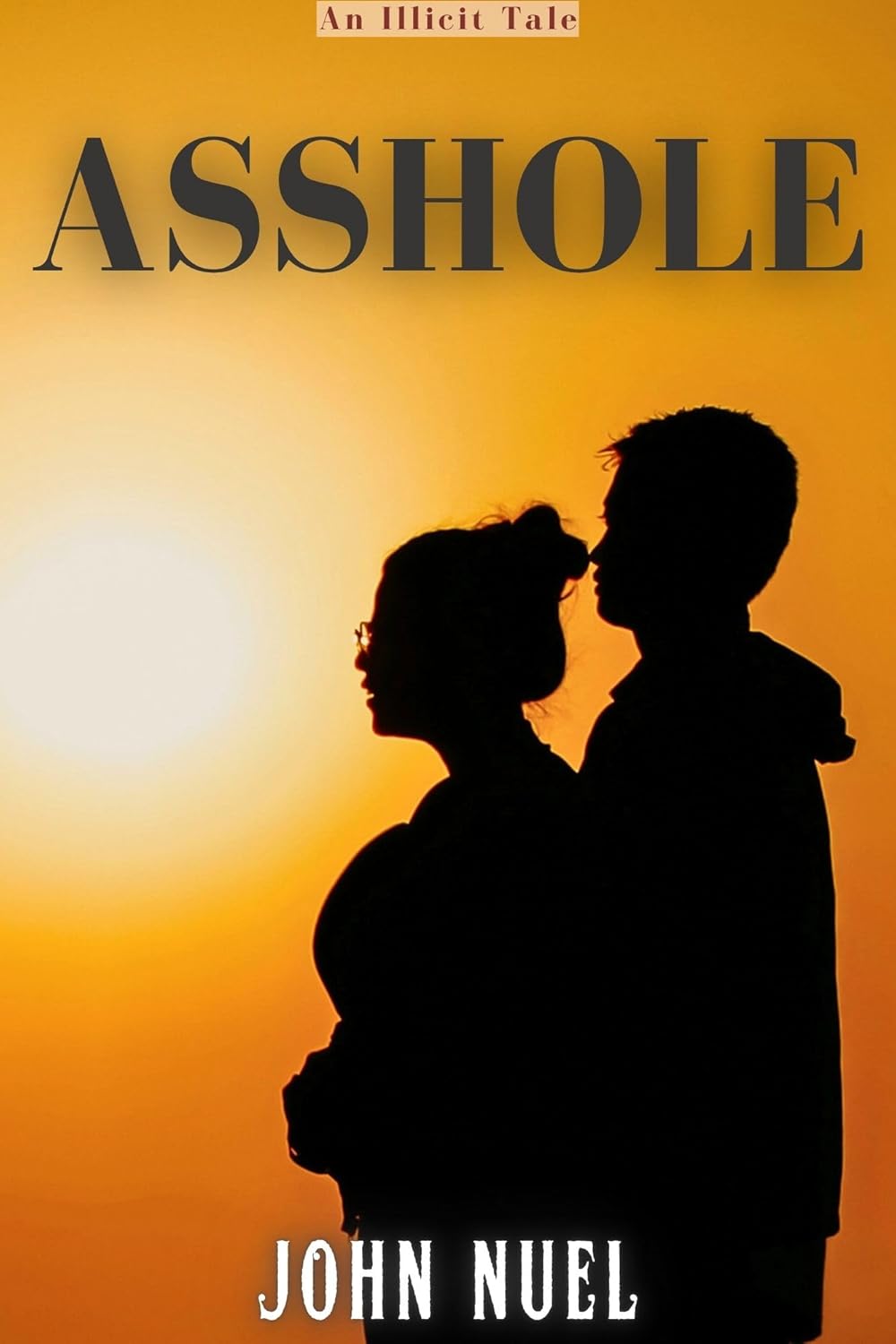 Asshole: An Illicit Tale - Kindle edition by Nuel, John. Literature ...