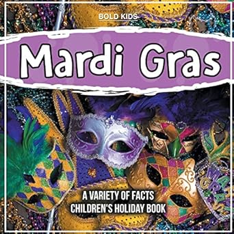 Mardi Gras A Variety Of Facts Children's Holiday Book: Bold Kids ...