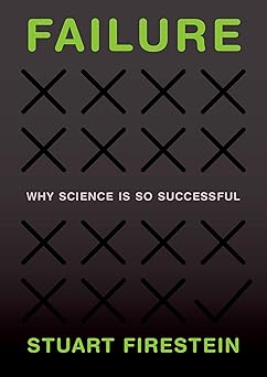 Failure: Why Science Is so Successful: Amazon.co.uk: Firestein, Stuart ...