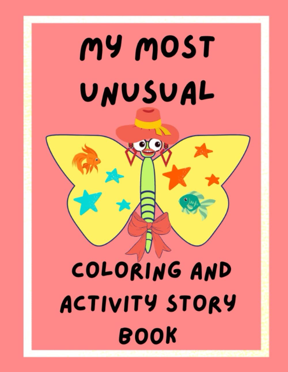 My Most Unusual Coloring and Activity Story Book: For Kids Ages 4-9: R ...