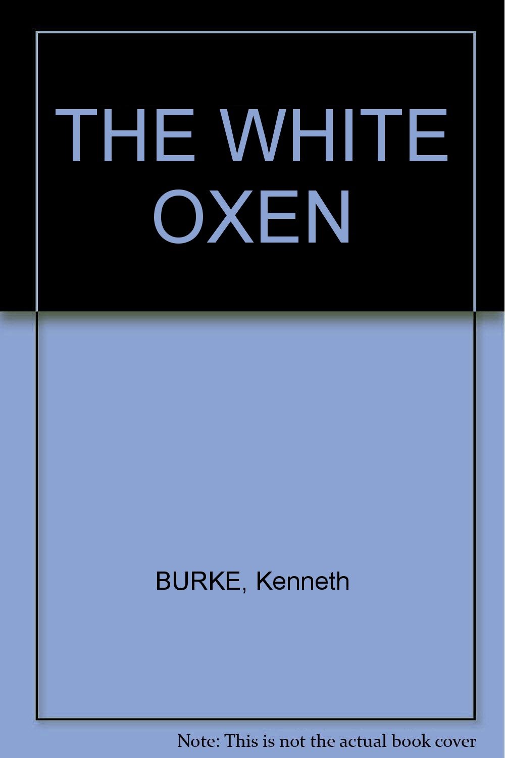 THE WHITE OXEN: Kenneth Burke: Amazon.com: Books