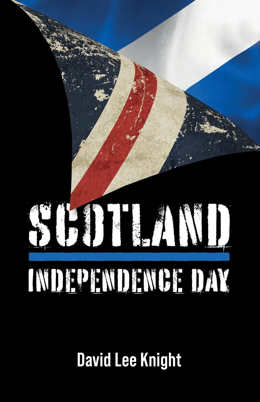 Scotland: Independence Day: Amazon.co.uk: Knight, David Lee ...