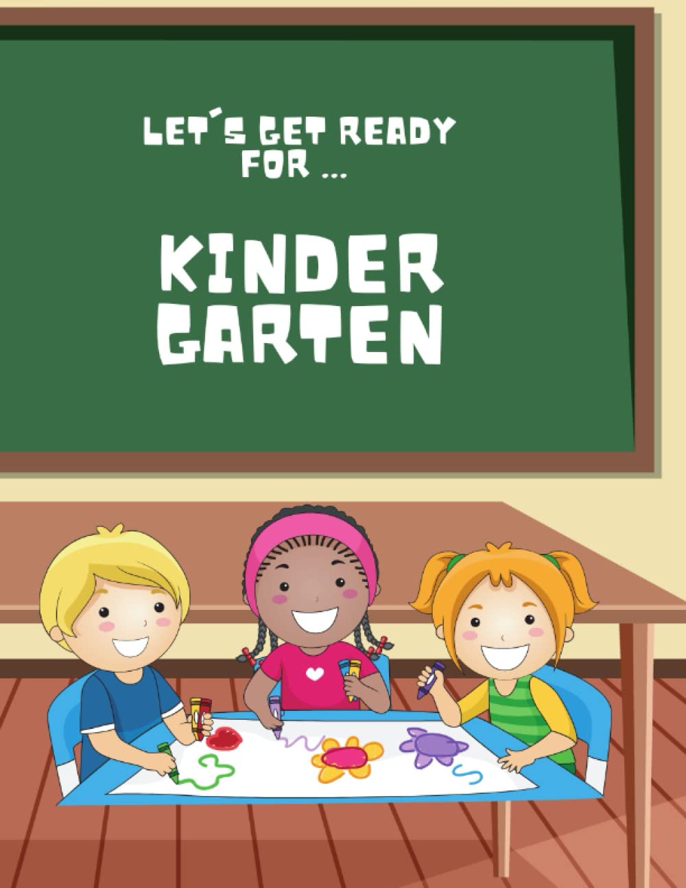 Let's Get Ready For ... KINDERGARTEN: A Fun and Engaging Prep Book for ...