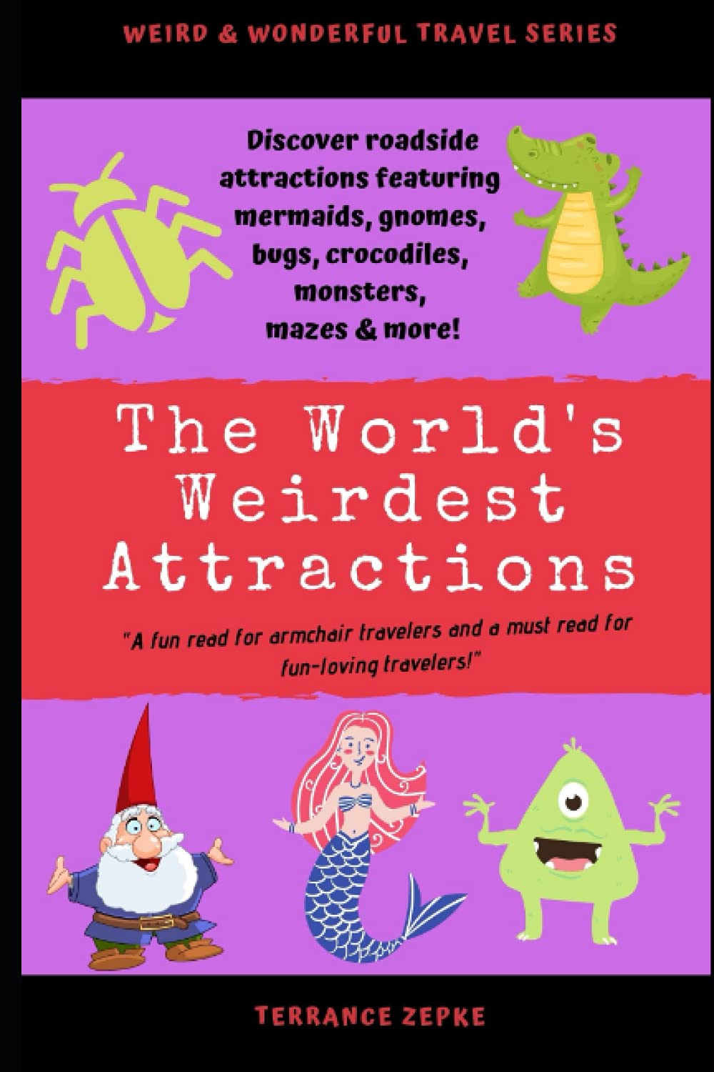 Weird & Wonderful Travels: The World's Weirdest Tourist Attractions ...