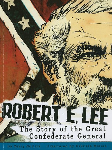 Robert E. Lee: The Story of the Great Confederate General (Graphic ...
