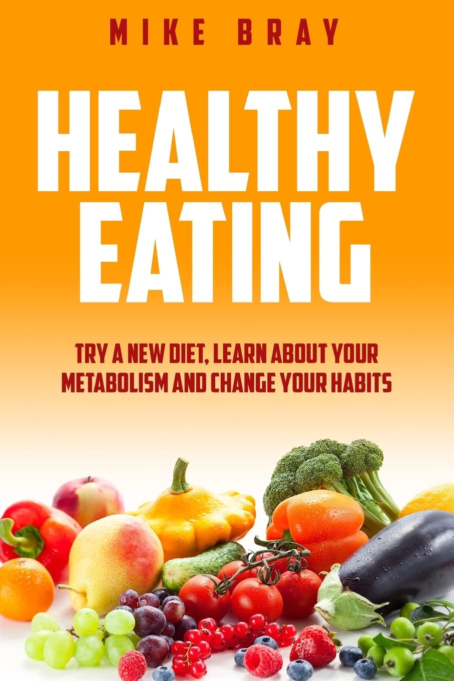 Healthy Eating: Bray, Mike: 9781546376583: Amazon.com: Books