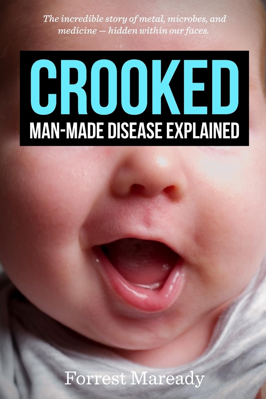 Crooked: Man-Made Disease Explained: The incredible story of metal ...