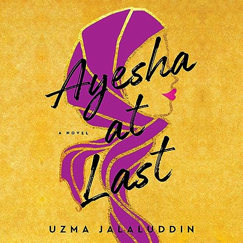 Ayesha at Last (Hörbuch-Download): Uzma Jalaluddin, Roshni Shukla ...