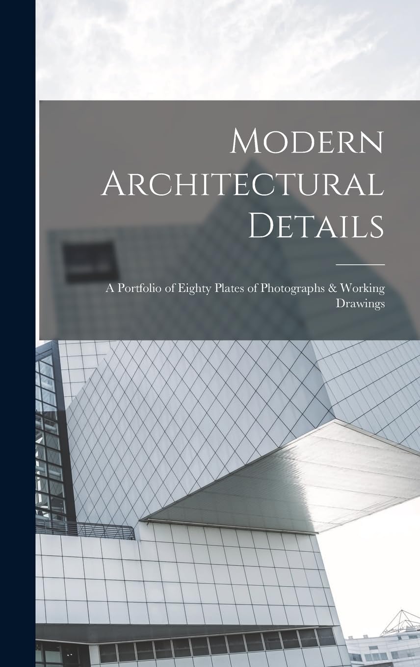 Buy Modern Architectural Details; a Portfolio of Eighty Plates of ...
